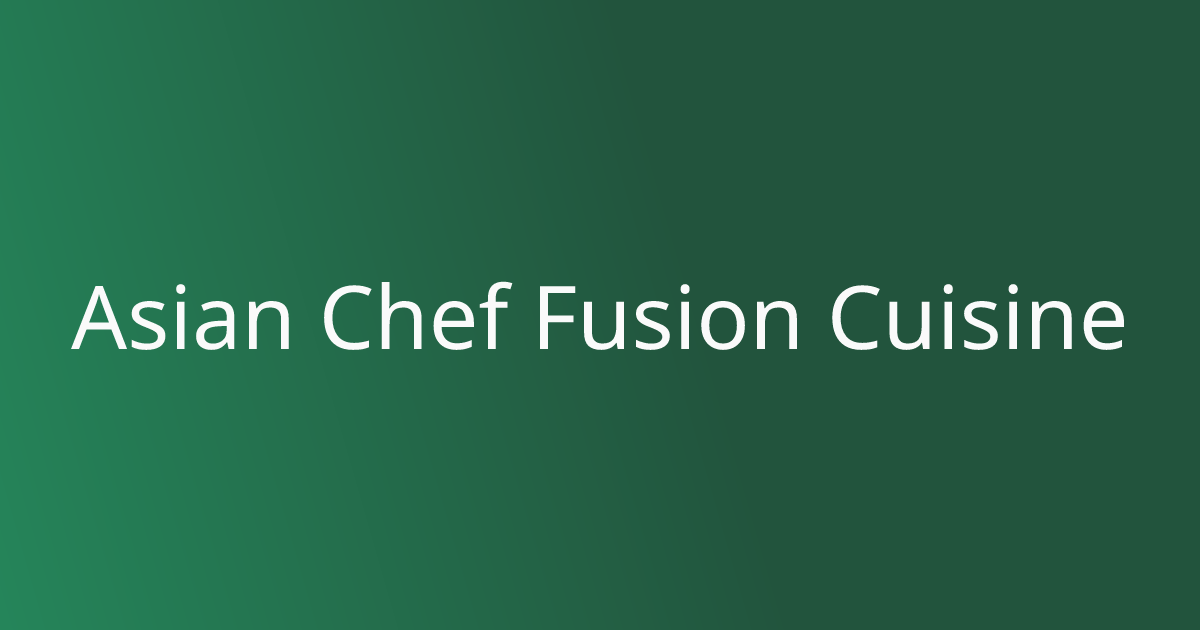Order Authentic Chinese Online | Asian Chef Fusion Cuisine - Pickup or ...